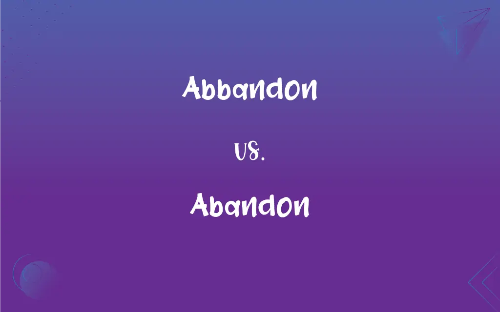 Abbandon vs. Abandon: Mastering the Correct Spelling