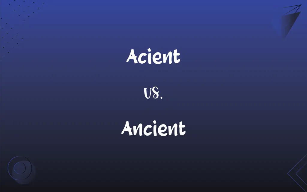 Acient vs. Ancient: Mastering the Correct Spelling