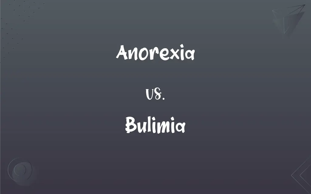 Anorexia vs. Bulimia: What’s the Difference?