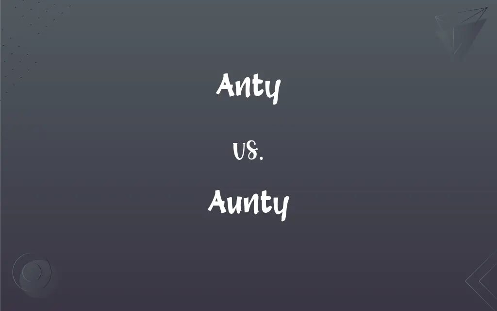 Anty vs. Aunty: Mastering the Correct Spelling