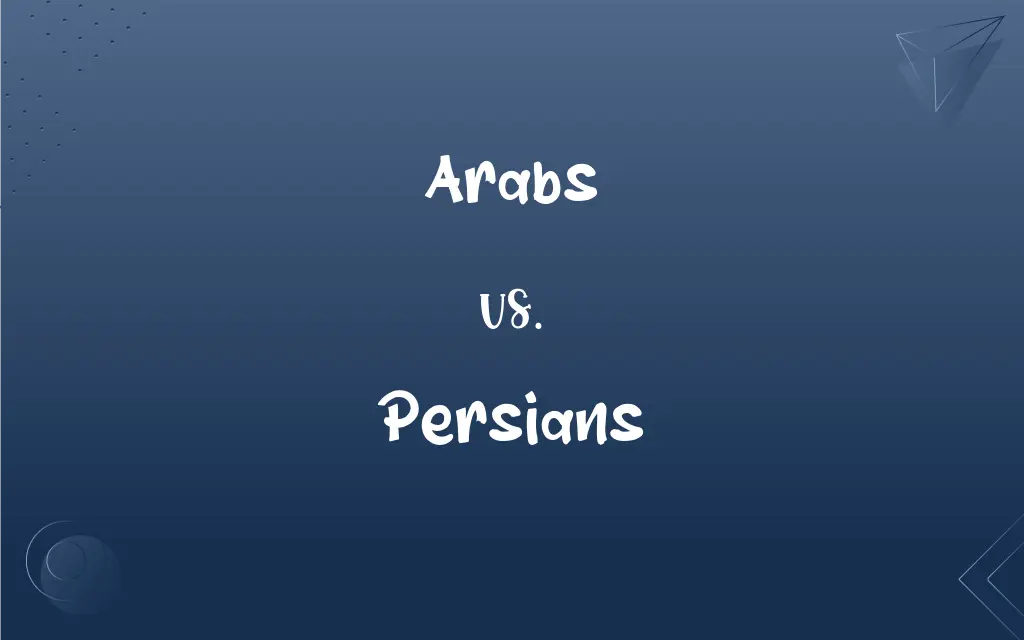 Arabs vs. Persians: What’s the Difference?