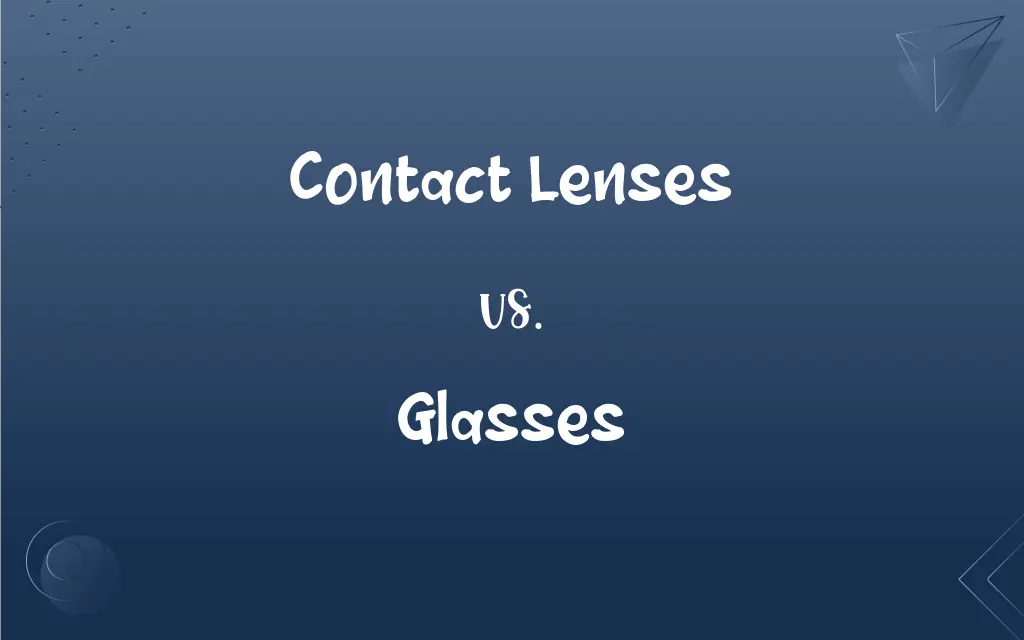 Contact Lenses vs. Glasses: What’s the Difference?