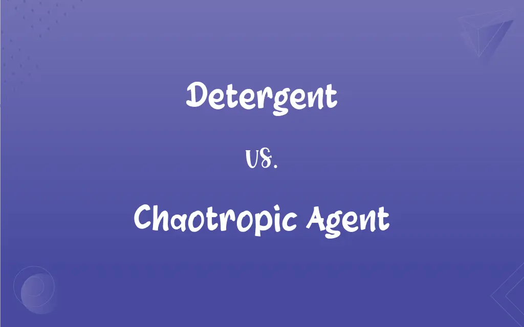 Detergent vs. Chaotropic Agent: What’s the Difference?