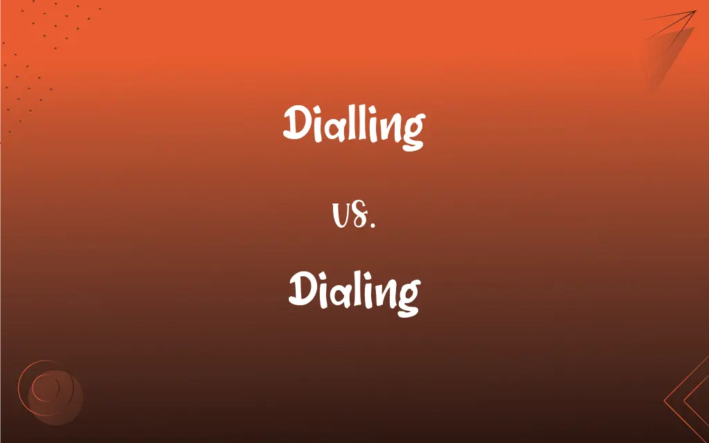 Dialling Vs Dialing What s The Difference Dialling Vs Dialing What s The Difference
