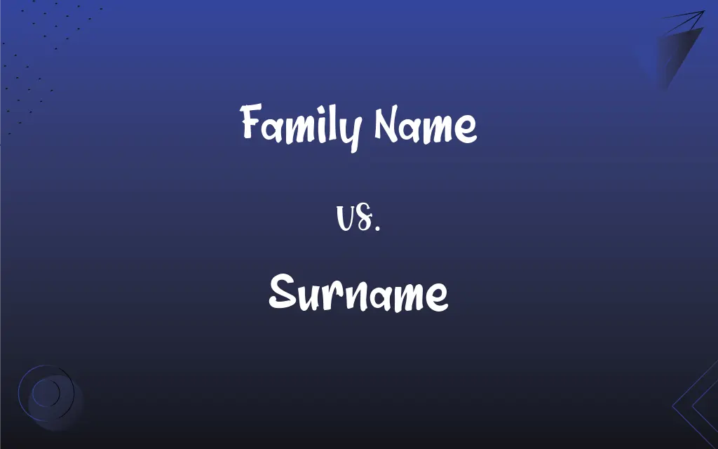 Family Name Vs Surname What s The Difference Family Name Vs Surname What s The Difference