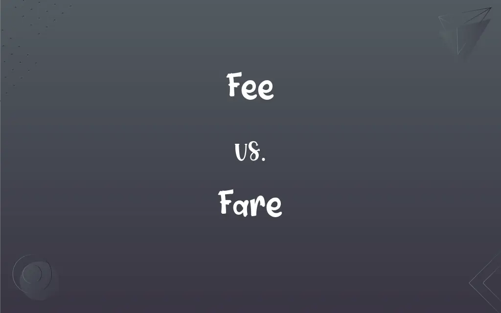 Fee Vs Fare What s The Difference Fee Vs Fare What s The Difference