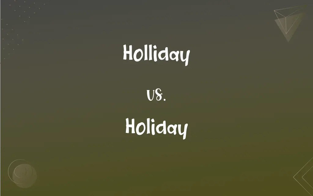 Holliday vs. Holiday: Mastering the Correct Spelling