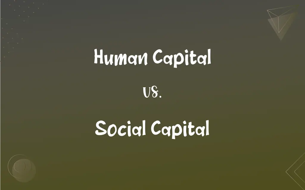 Human Capital vs. Social Capital: What’s the Difference?
