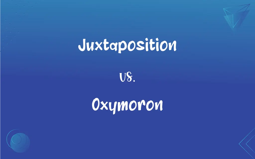 Juxtaposition vs. Oxymoron: What’s the Difference?