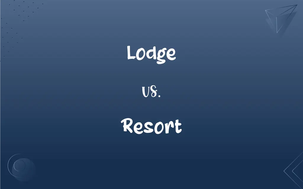Lodge vs. Resort: What’s the Difference?