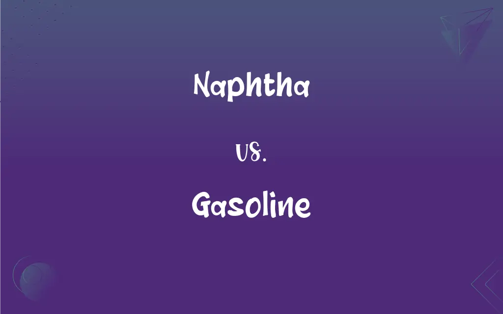 Naphtha vs. Gasoline: What’s the Difference?