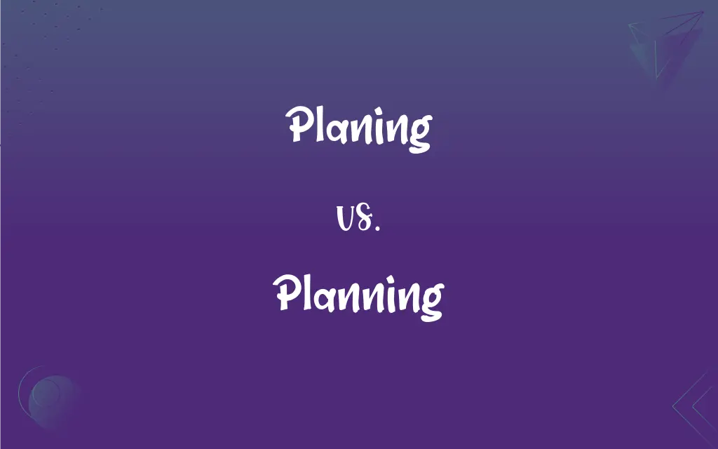 Planing Vs Planning What s The Difference Planing Vs Planning What s The Difference