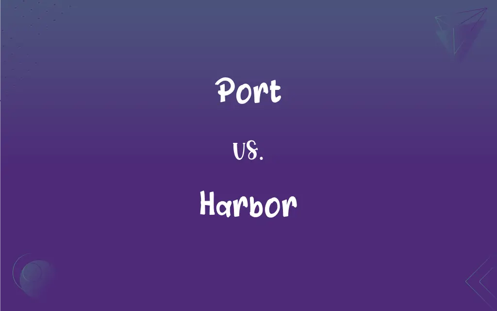 Port vs. Harbor: What’s the Difference?