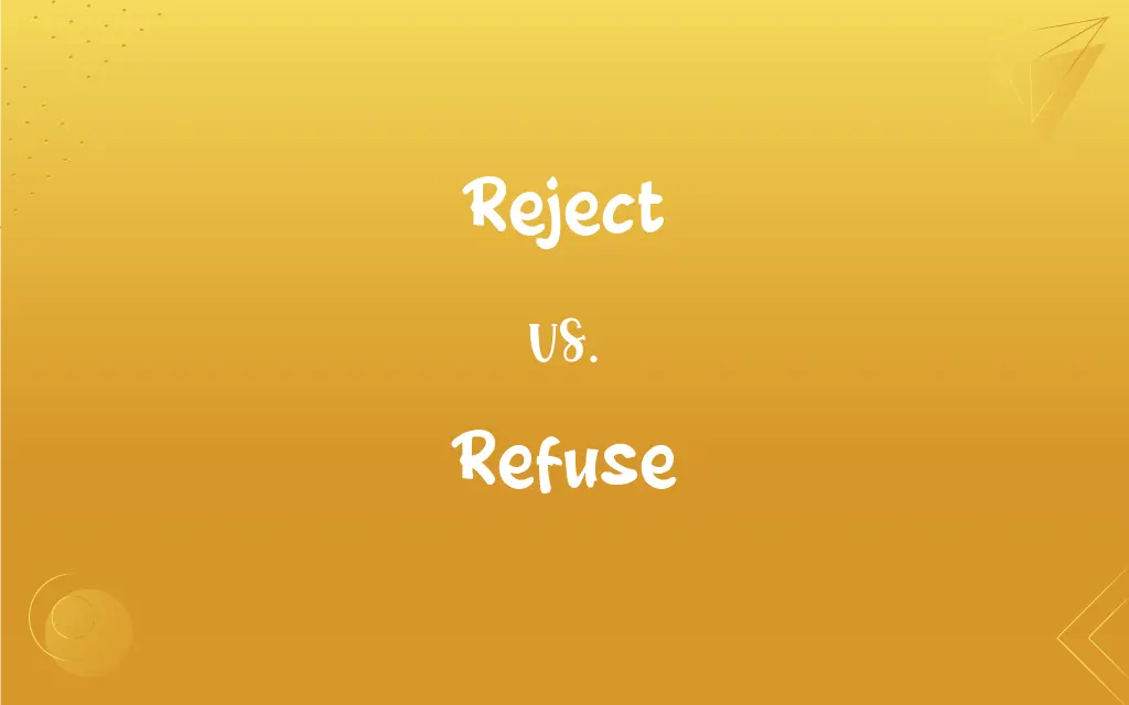 Reject Vs Refuse What s The Difference Reject Vs Refuse What s The Difference