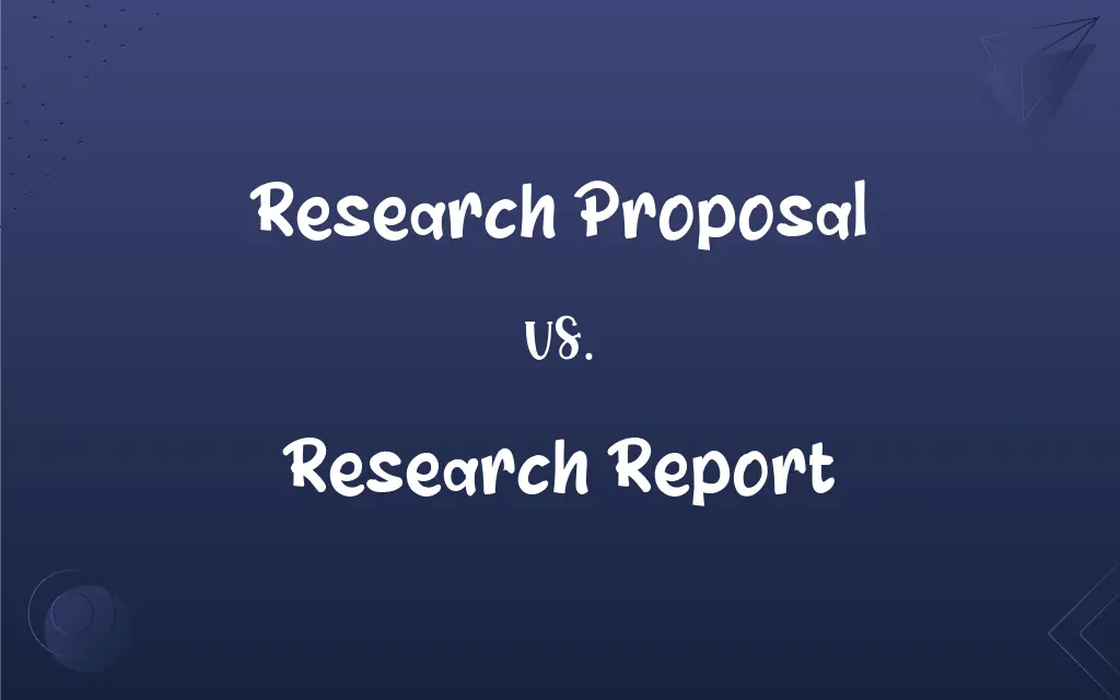 Research Proposal vs. Research Report: What’s the Difference?