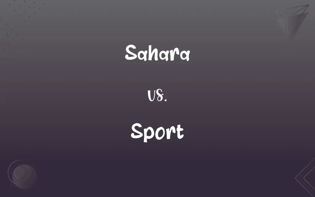 Sahara vs. Sport: What’s the Difference?