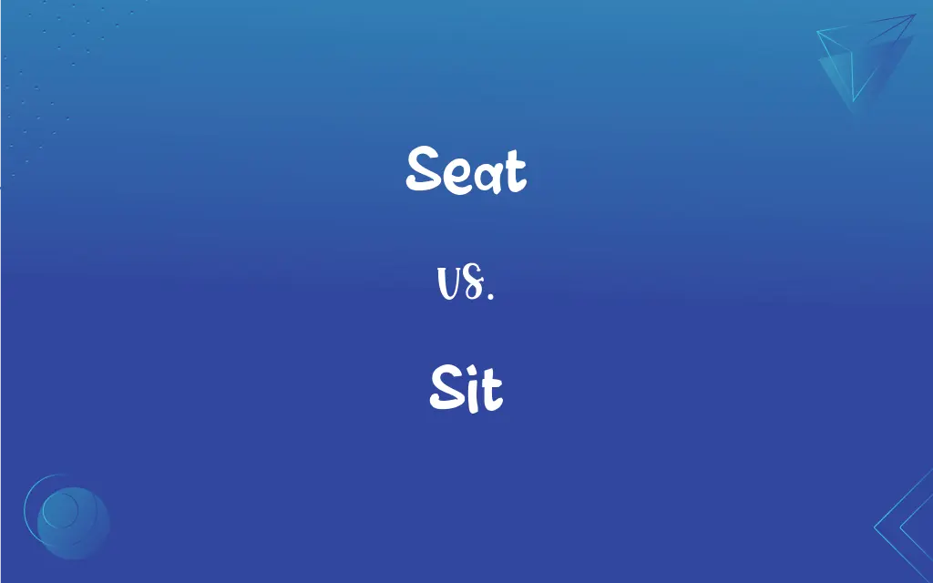 Seat Vs Sit What s The Difference 
