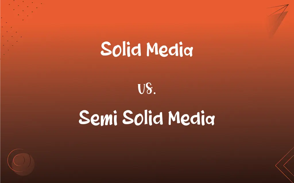 Solid Media vs. Semi Solid Media: What’s the Difference?