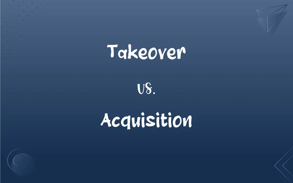 Takeover Vs Acquisition What s The Difference Takeover Vs Acquisition What s The Difference
