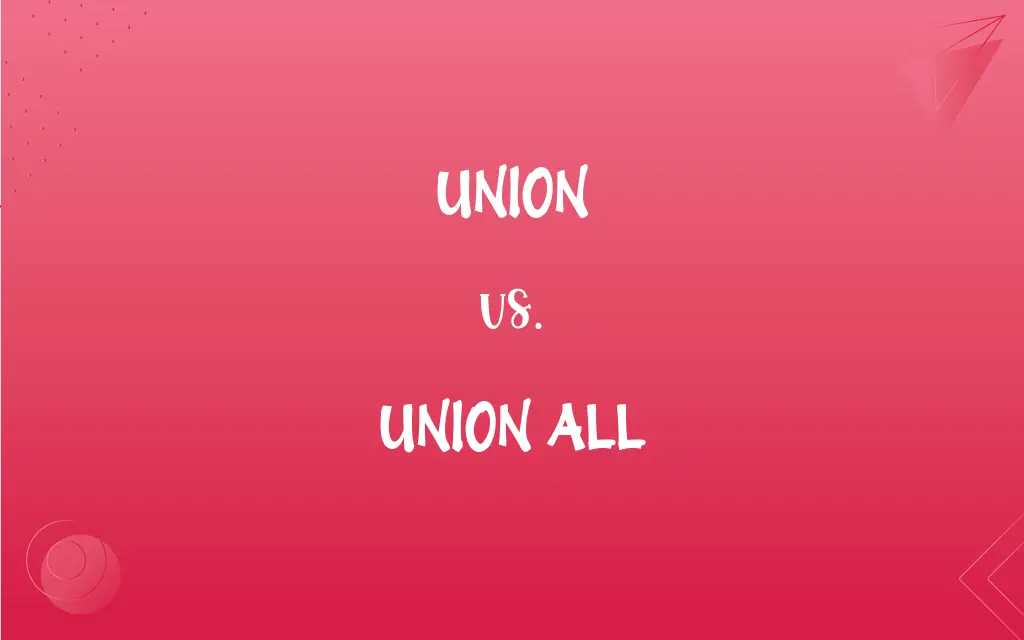 UNION vs. UNION ALL: What’s the Difference?