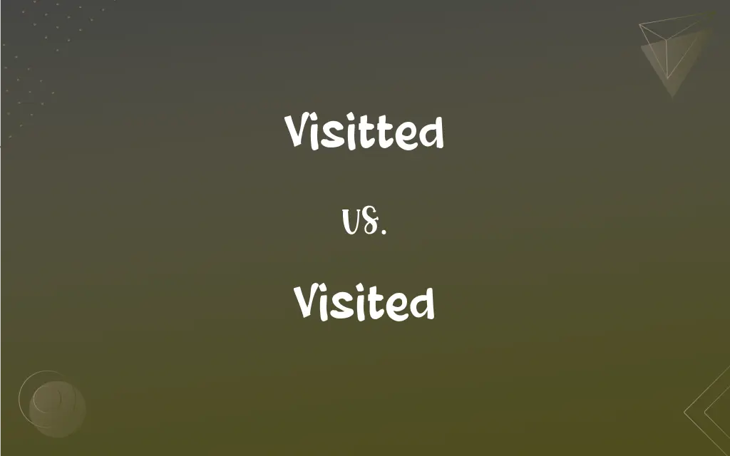 Visitted Vs Visited Mastering The Correct Spelling Visitted Vs Visited Mastering The Correct Spelling
